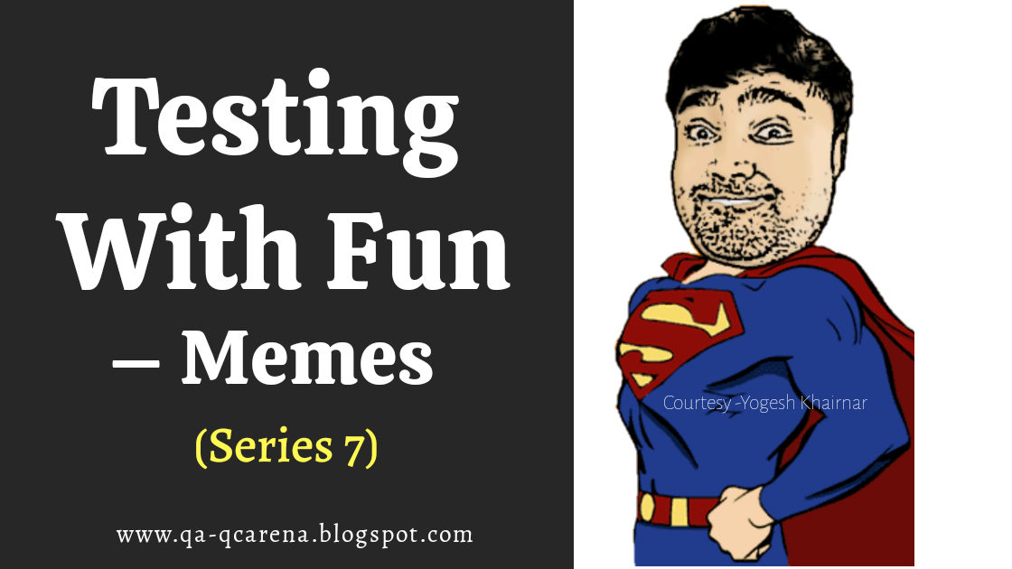 QA-QC Arena: Testing With Fun – Memes (Series 7)