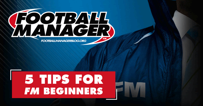 5 Tips for Football Manager Beginners | FM Blog | FM24