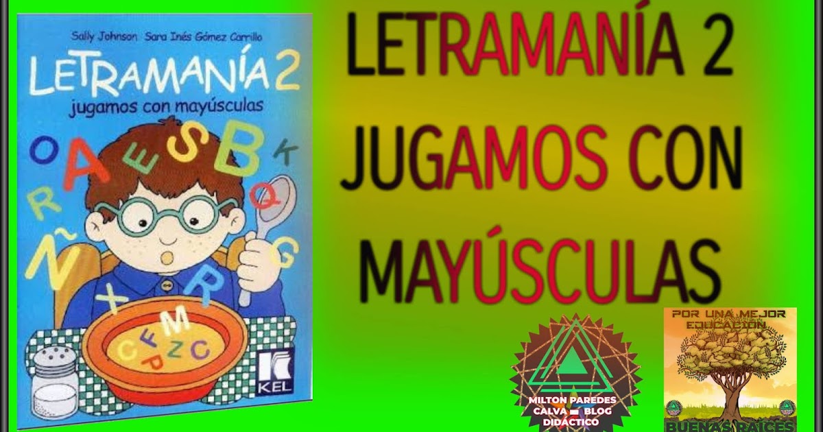 LETRAMANÍA 2: JUGAMOS CON MAYÚSCULAS - MILTON PAREDES CALVA-BLOG DIDACTICO