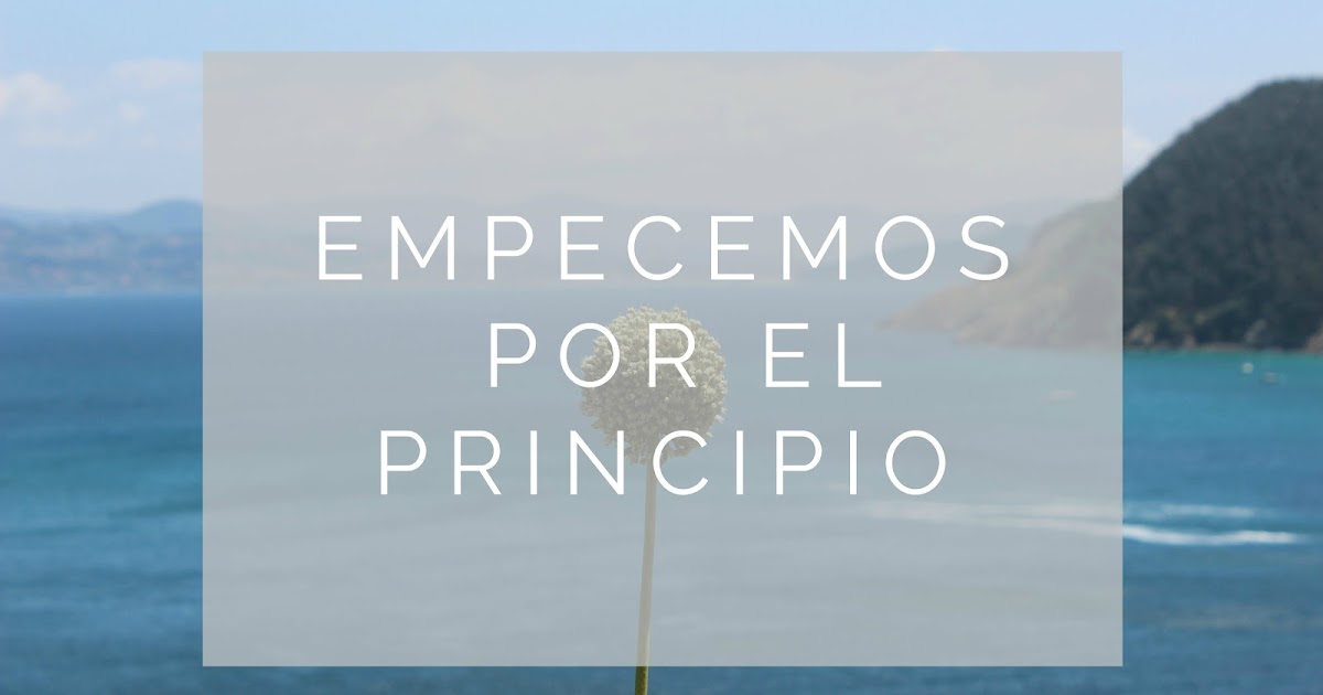Empecemos por el principio | CUATRO de SEIS