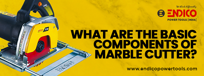 WHAT ARE THE BASIC COMPONENTS OF MARBLE CUTTER?