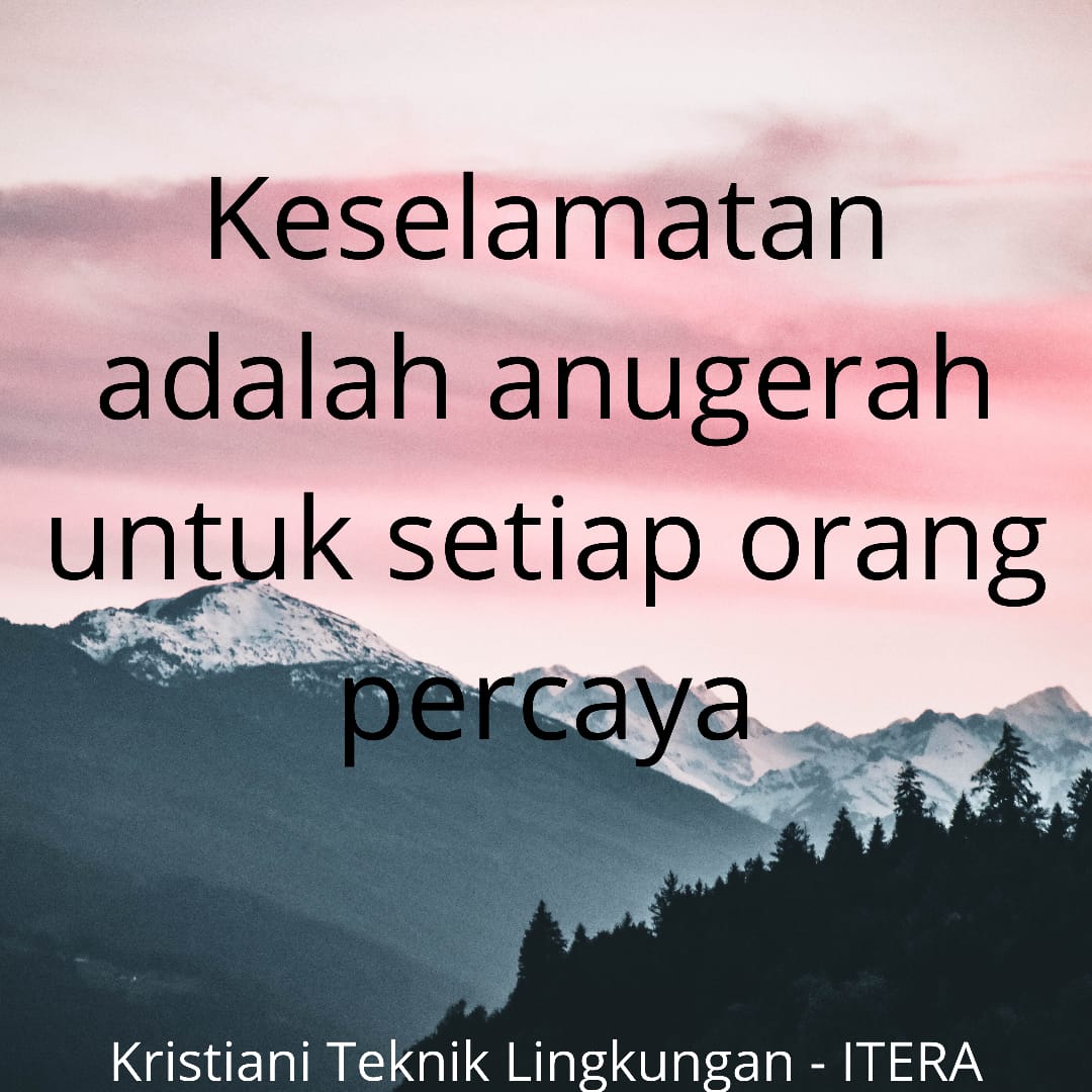 Renungan Kristiani Teknik Lingkungan: Anugerah Keselamatan Renungan Kristiani Teknik Lingkungan: Anugerah Keselamatan
