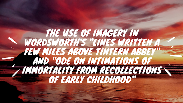 The use of imagery in Wordsworth's "Lines Written a Few Miles above ...