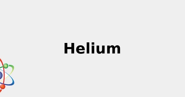 Chemical Symbol for Helium (+ Color, Uses, State and more...) 2022
