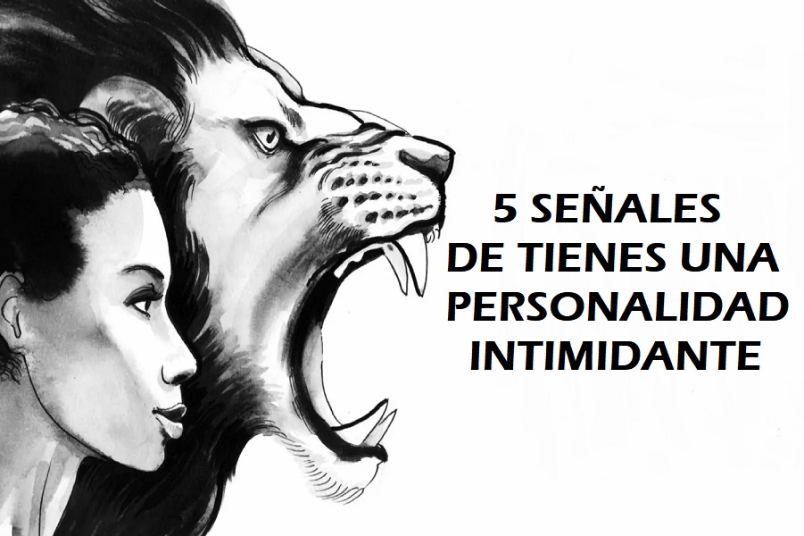 5 SEÑALES DE QUE TIENES UNA PERSONALIDAD INTIMIDANTE - SALUDABLE Y POSITIVO