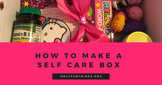 What To Put In A Self Care Box? How to Make a Box for Self Care