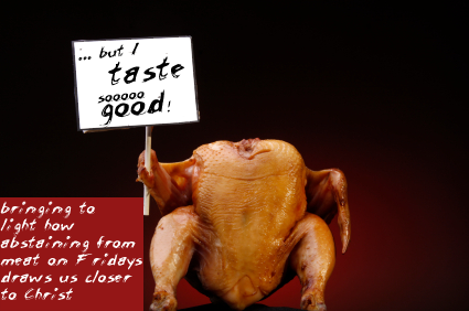 Love for Young Souls / Claz Coms: How on earth does 'no meat on Fridays ...