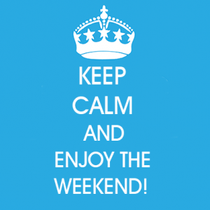 Por entre Malas e Cupcakes: Keep Calm and enjoy the weekend*