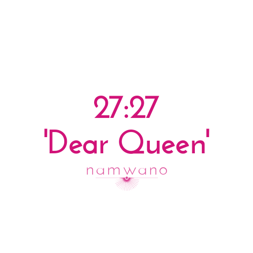 27:27 'Dear Queen'