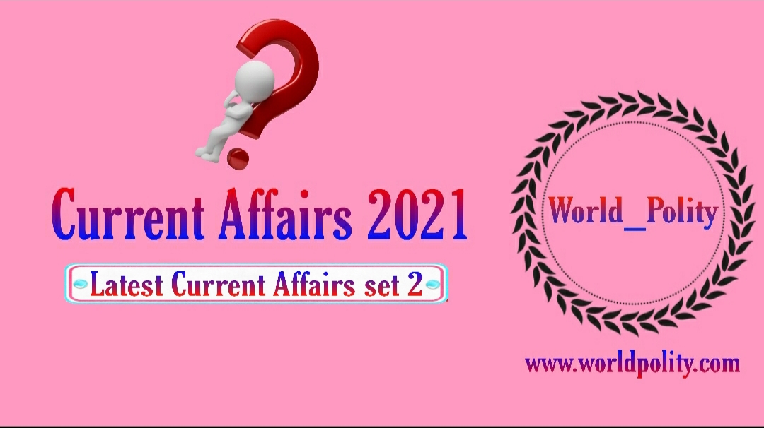 Current Affairs 2021 And General Knowledge For Competitive Exams current-affairs-2021-and-general-knowledge-for-competitive-exams