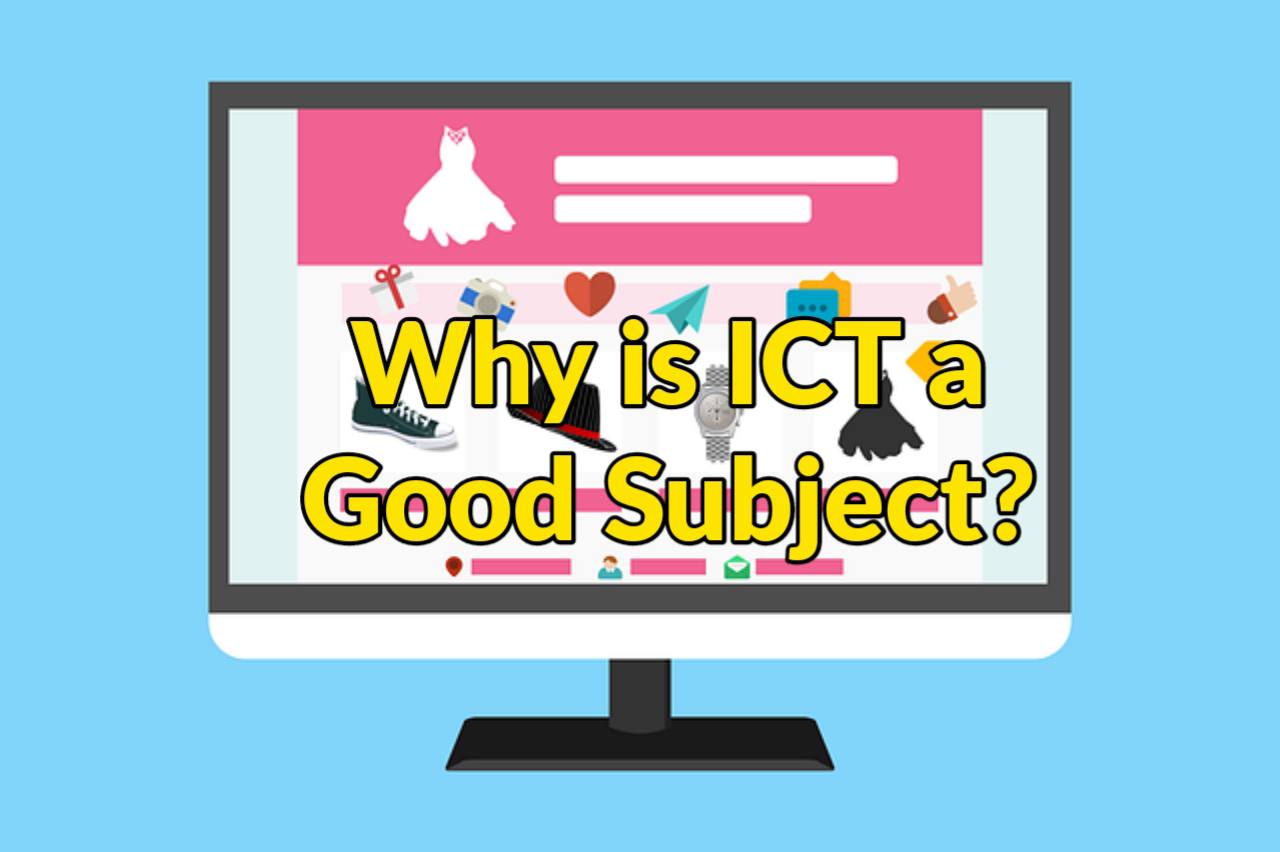 Why Is ICT A Good Subject?