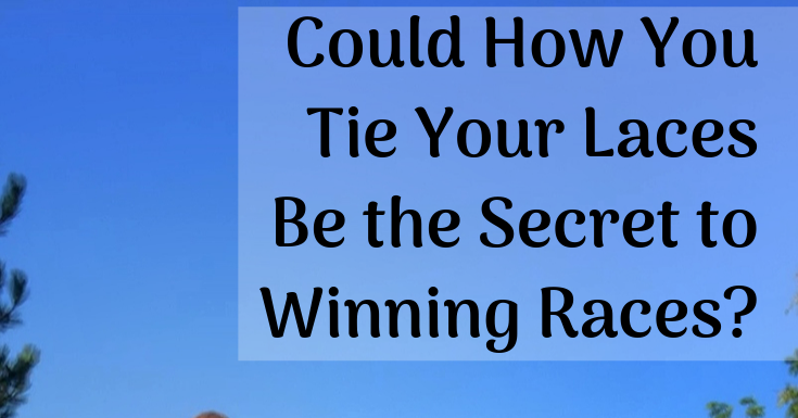 Taking the Long Way Home: Could How You Tie Your Laces Be the Secret to ...