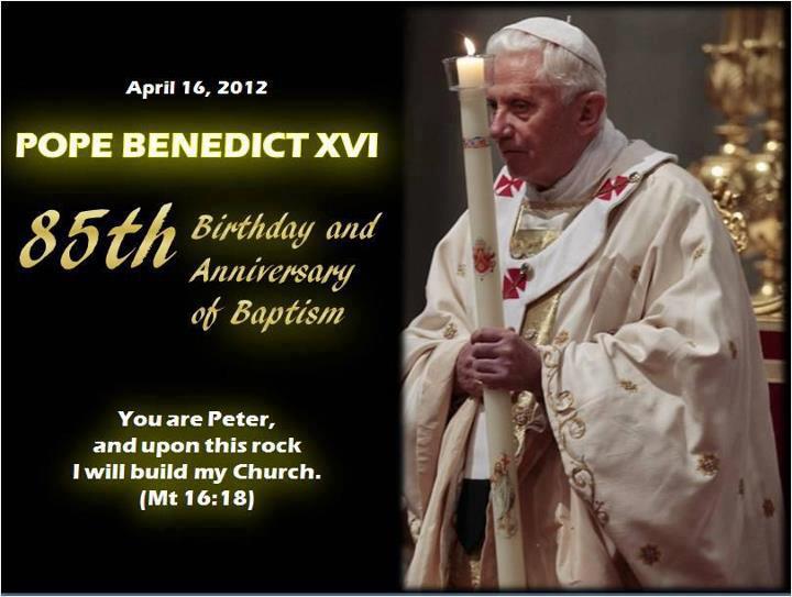 A Catholic Life: Happy 85th Birthday to our Holy Father Pope Benedict XVI