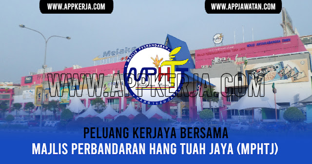 Jawatan Kosong di Majlis Perbandaran Hang Tuah Jaya (MPHTJ) - Appkerja ...