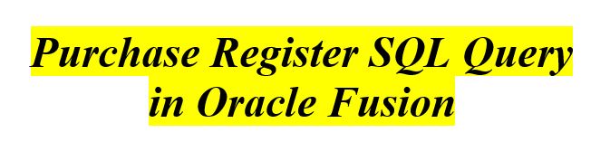 Oracle Application's Blog: Purchase Register SQL Query in Oracle Fusion