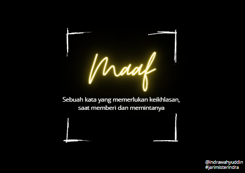 Quote : Maaf ~ Jari Mister Indra