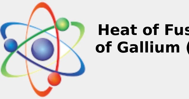 Heat of Fusion of Gallium (Ga) + Discovery, Color, Sources ... 2022