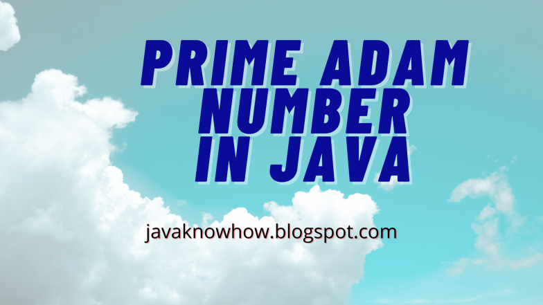 Prime Adam Number In Java - ISC 2020 Exam practical - Java and Python ...