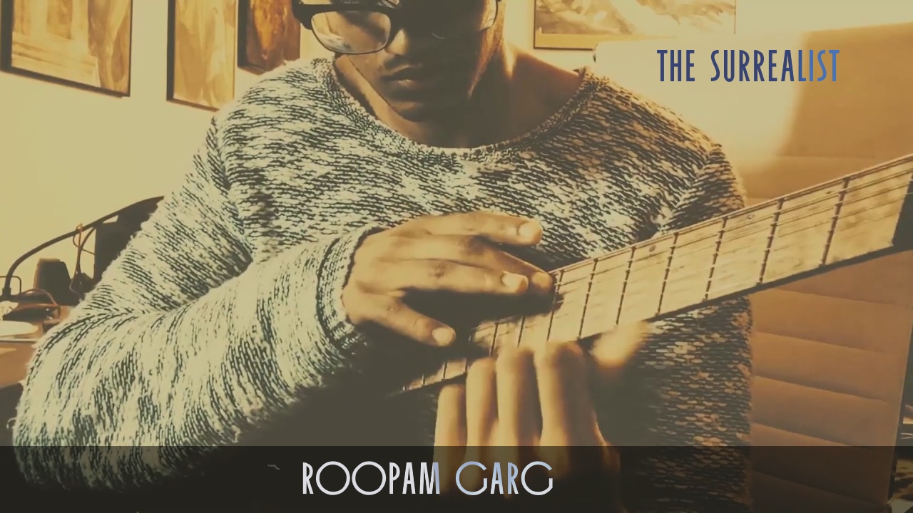 Roopam Garg: The Surrealist — Rainfall harmonics [Guitar]