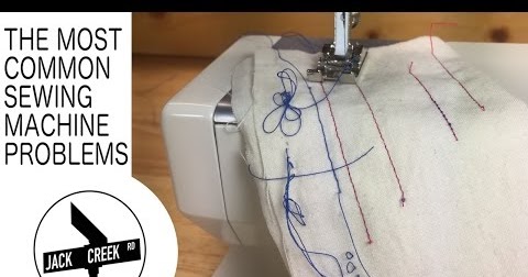 Sewing Machine Problems: The Most Common Issues