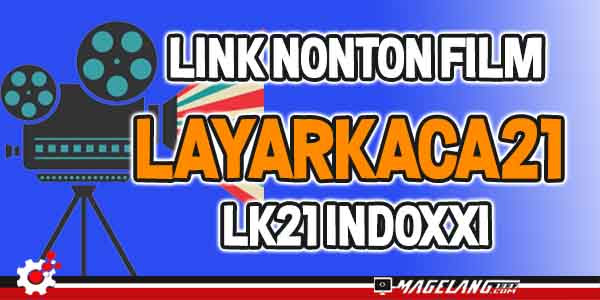 Situs dan Link Nonton Film Layarkaca21 Lk21 Indoxxi