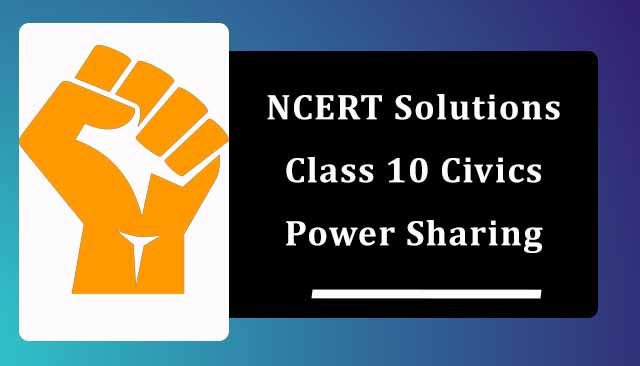 NCERT Solutions For Class 10 Political Science Chapter 1 Power Sharing ncert-solutions-for-class-10-political-science-chapter-1-power-sharing