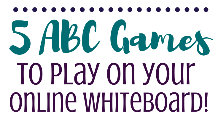 Love, Read, Learn: 5 Whiteboard Alphabet Games for the Online ESL Classroom