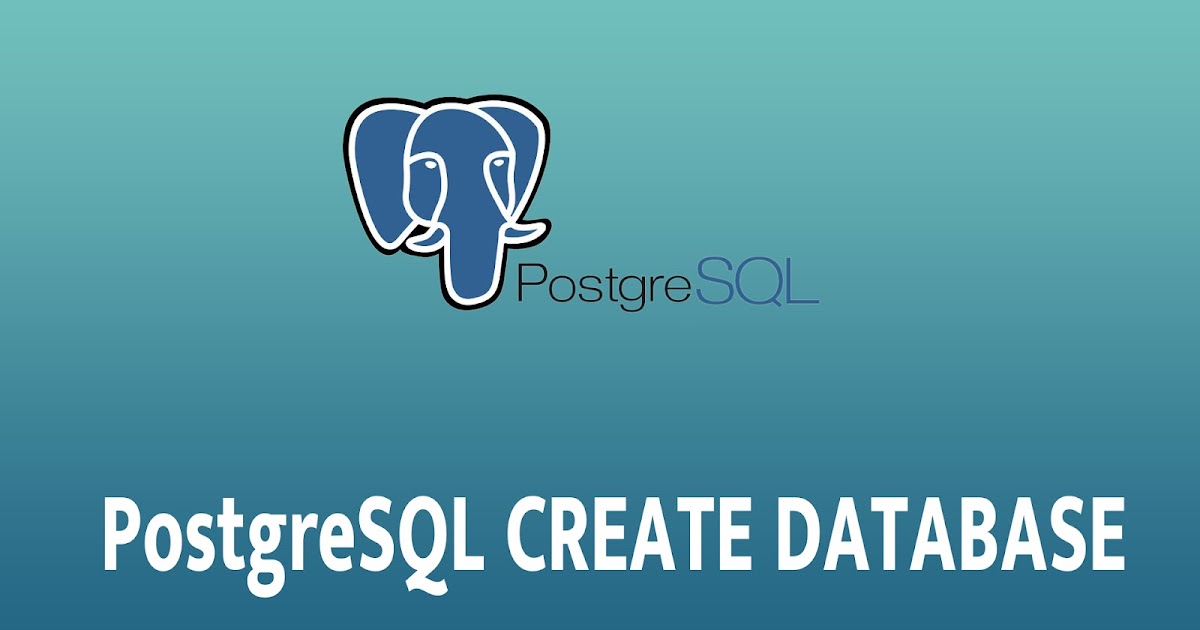 PostgreSQL CREATE DATABASE PostgreSQL CREATE DATABASE