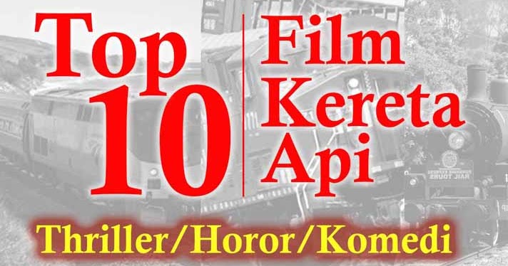 Top 10 Film Kereta Api : Thriller/Horor/Komedi