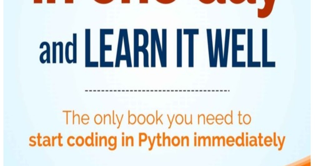 Learn Python In One Day And Learn It Well Python For