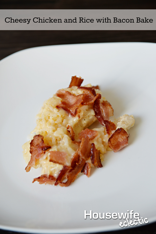 Cheesy Chicken and Rice with Bacon Bake - Housewife Eclectic