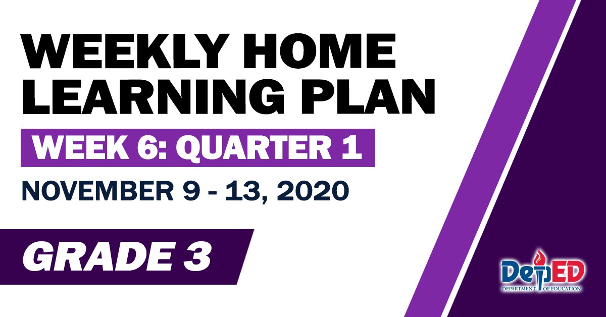 GRADE 3 Weekly Home Learning Plans (WHLPs) WEEK 6: Quarter 1 - DepEd Click