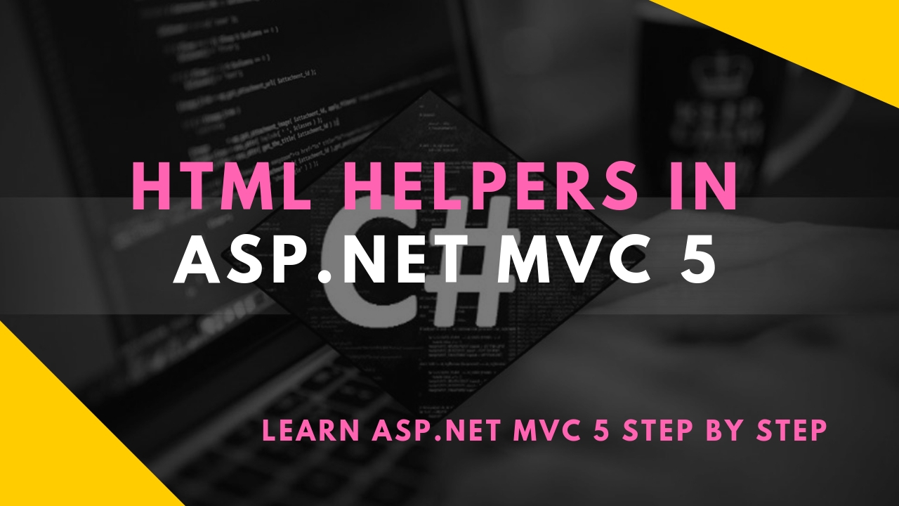 HTML Helpers In MVC 5 ~ Programming With Shri HTML Helpers In MVC 5 ~ Programming With Shri