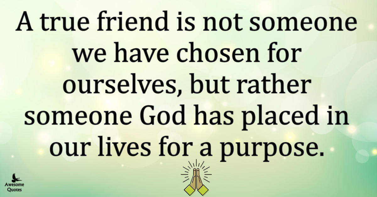 Awesomequotes4u.com: A true friend is someone God has placed in our ...