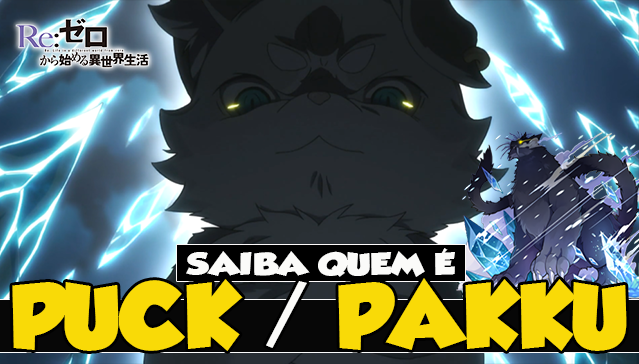 SAIBA QUEM É PUCK/PAKKU! Re:Zero