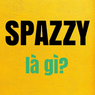 Spazzy là gì? Ý nghĩa và ví dụ từ spazzy - Dịch Nghĩa Online