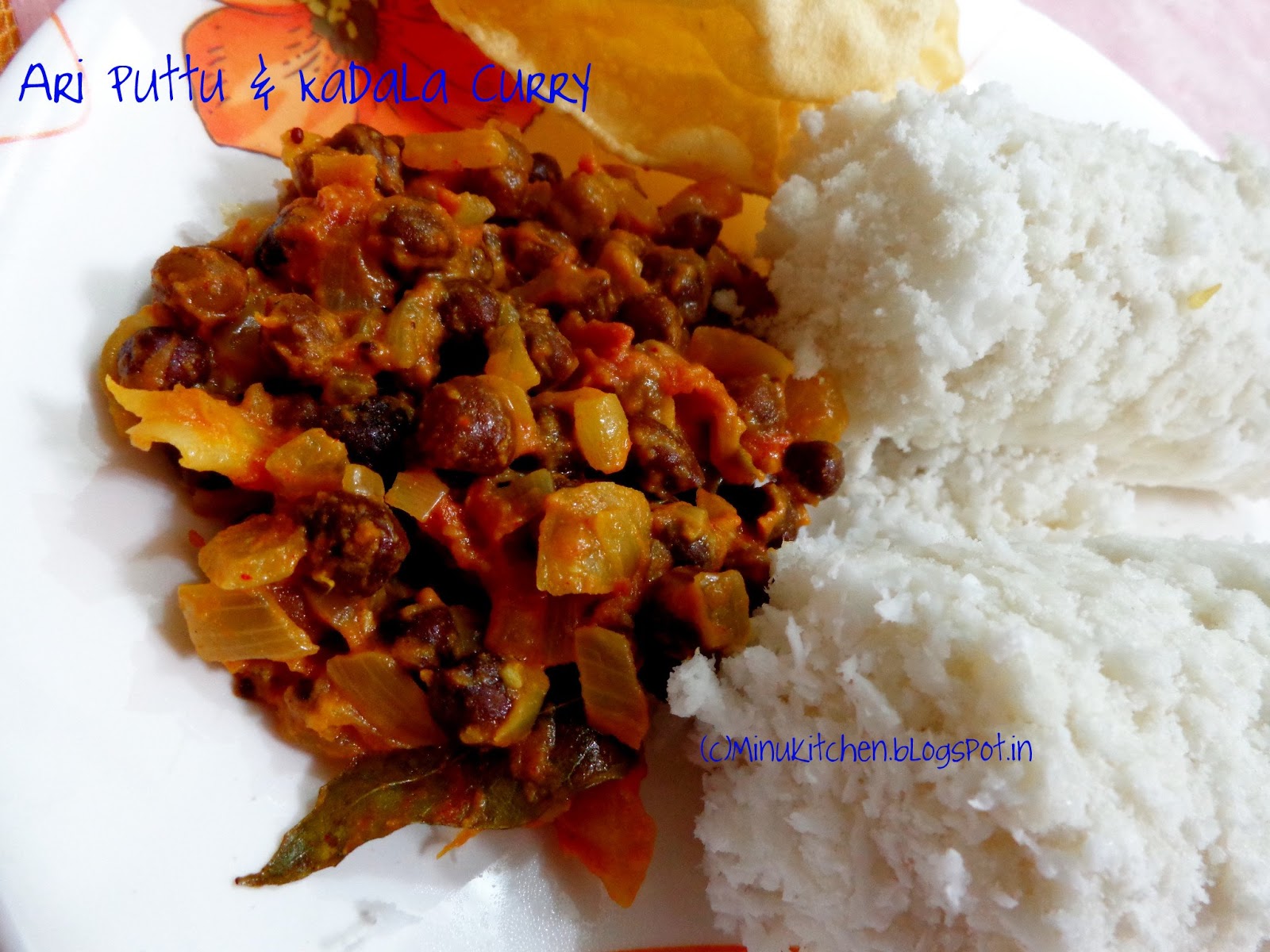Ari Puttu and Kadala Curry ~ Minu's Kitchen