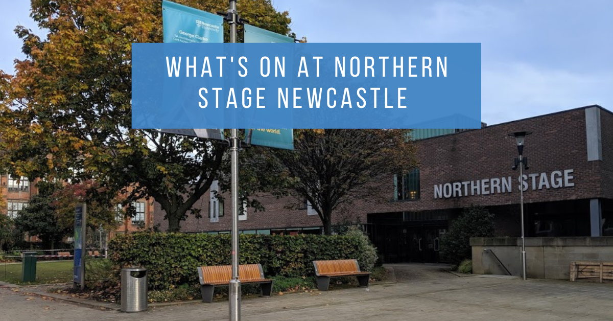 What's On at Northern Stage Newcastle | Visit Newcastle