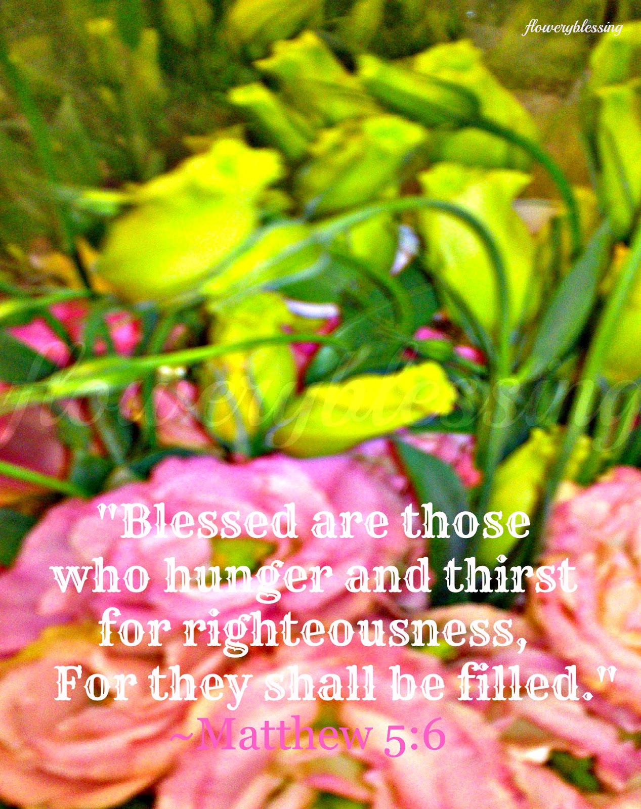 Flowery Blessing: "Blessed are those who hunger and thirst for ...