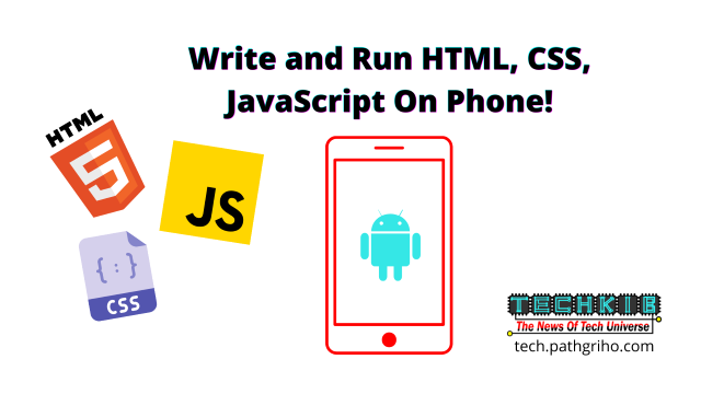 Write and Run HTML, CSS, JavaScript On Phone!