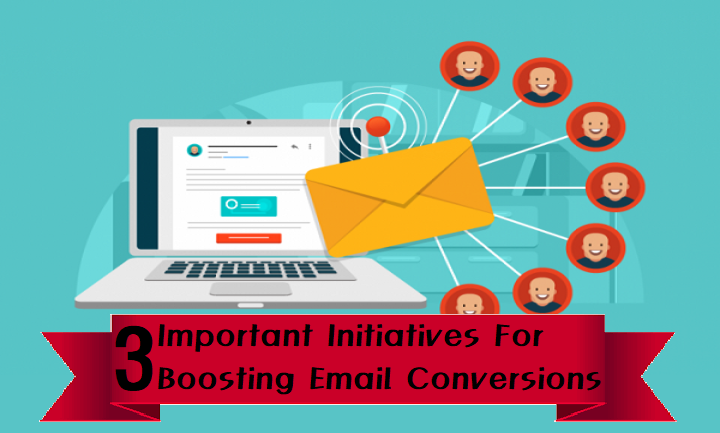 3 Important Initiatives For Boosting Email Conversions (Email Marketing ...