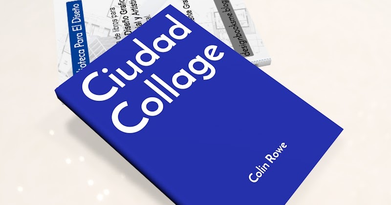 Biblioteca Para El Diseño: Ciudad Collage - Colin-Rowe