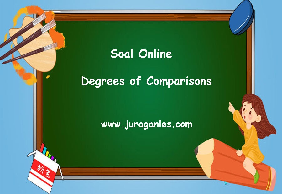 Soal Online Bahasa Inggris Degrees of Comparisons ~ Juragan Les