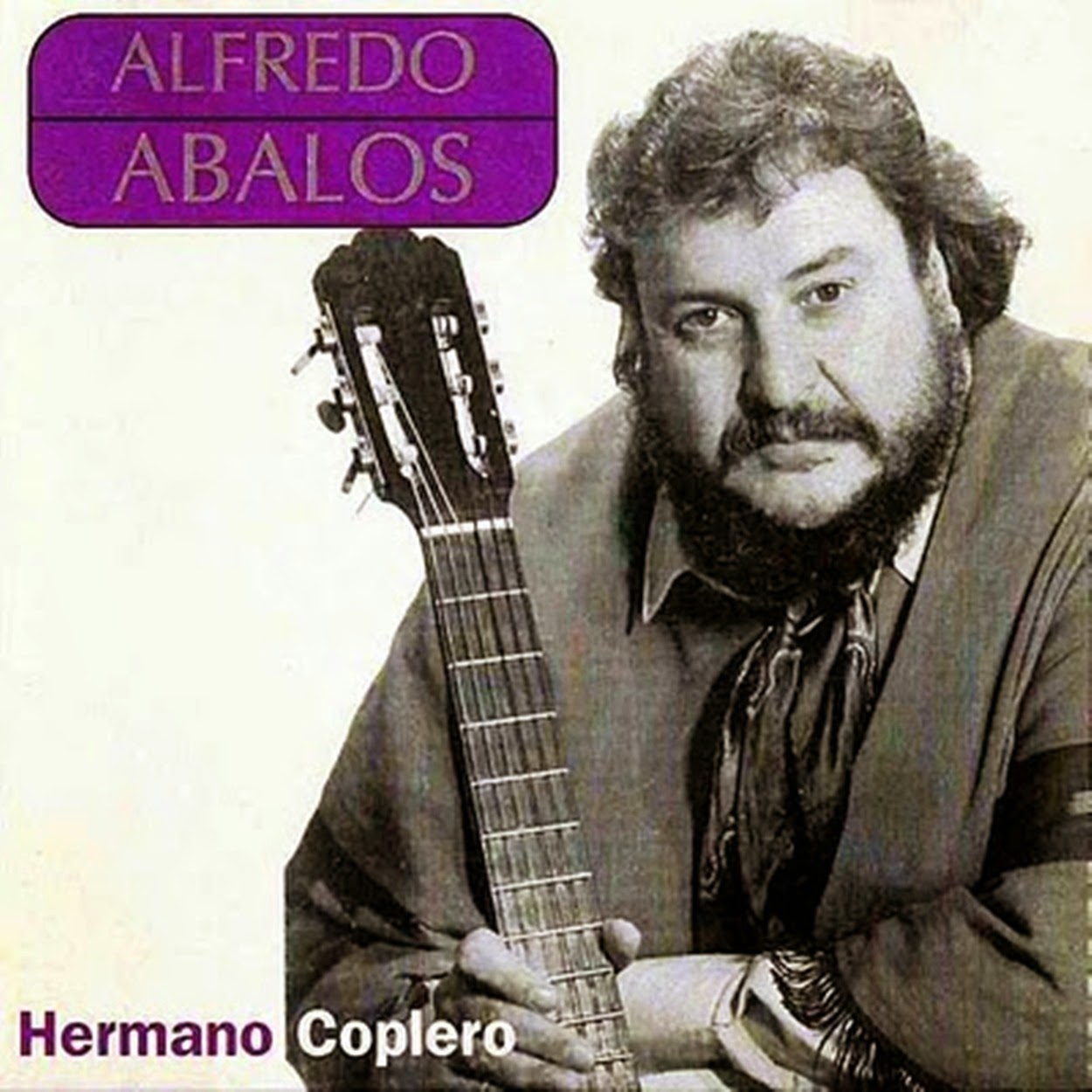 Voces de la Patria Grande: Alfredo Abalos - HERMANO COPLERO