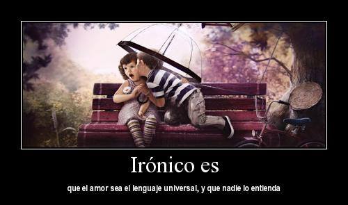 Imagenes y Frases Facebook: Ironico Es Que El Amor Sea Lenguaje