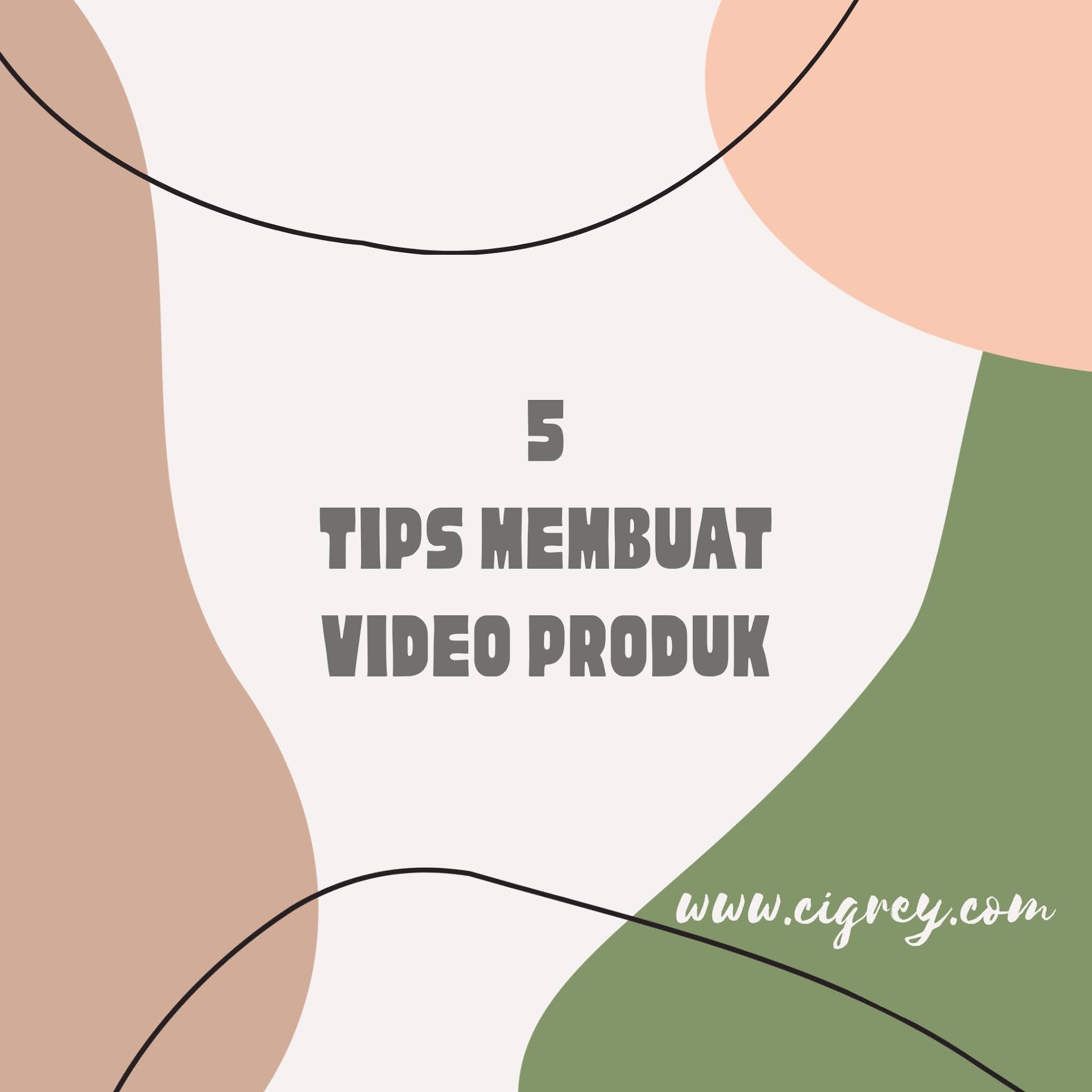5 Tips Membuat Video Produk Untuk Pemula