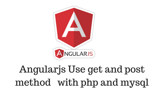 Angularjs Use get and post method with php and mysql - TechieUpgrader ...