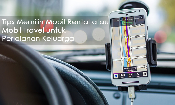 Tips Memilih Mobil Rental atau Mobil Travel untuk Perjalanan Keluarga ...