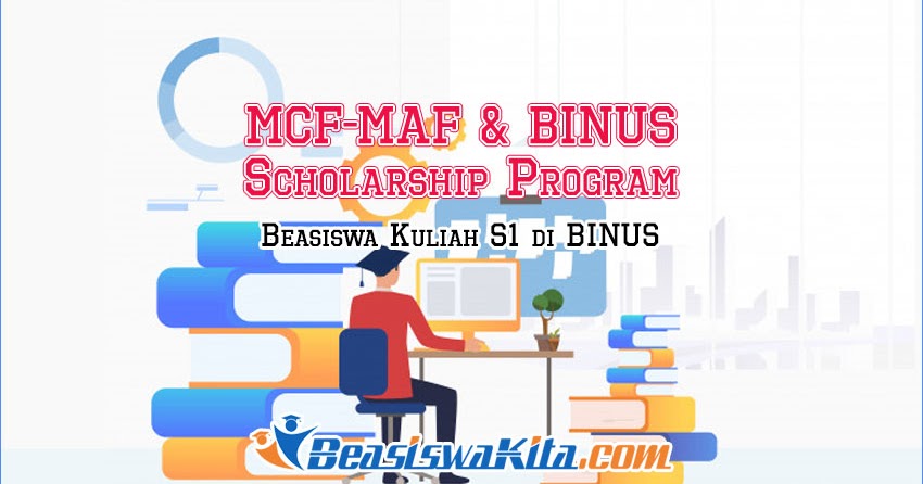 MCF-MAF & BINUS Scholarship Program: Beasiswa Kuliah S1 di BINUS ~ Beasiswa Kita