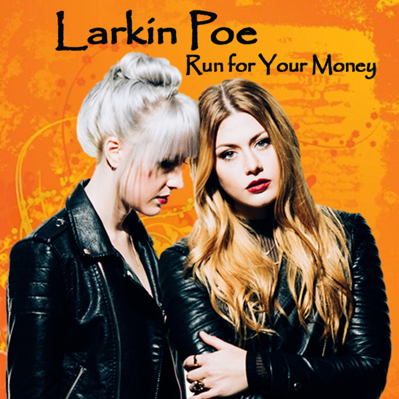 Albums That Should Exist: Larkin Poe - Run for Your Money - Non-Album ...